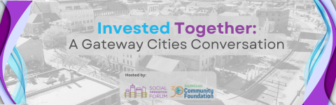 Invested Together: A Gateway Cities Conversation | Social Innovation Forum