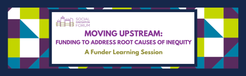 Moving Upstream: Funding to Address Root Causes of Inequity | Social ...