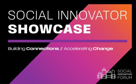 Social Innovator Showcase | Social Innovation Forum