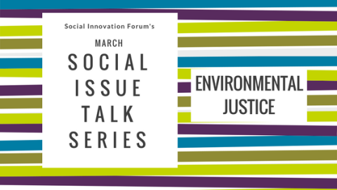 Social Issue Talk: Environmental Justice | Social Innovation Forum