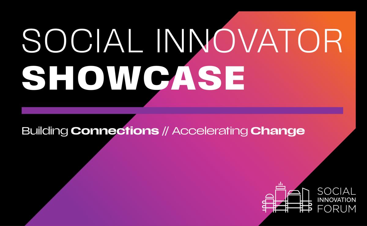Social Innovator Showcase | Social Innovation Forum